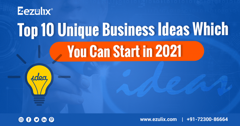 Top 10 Unique Business Ideas which You Can Start in 2021 - Ezulix Software Top 10 Unique Business Ideas which You Can Start in 2021 - Ezulix Software