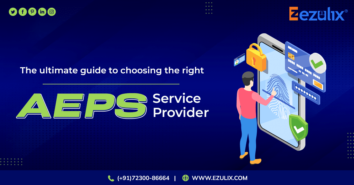 The Ultimate Guide to Choosing the Right AEPS Service Provider